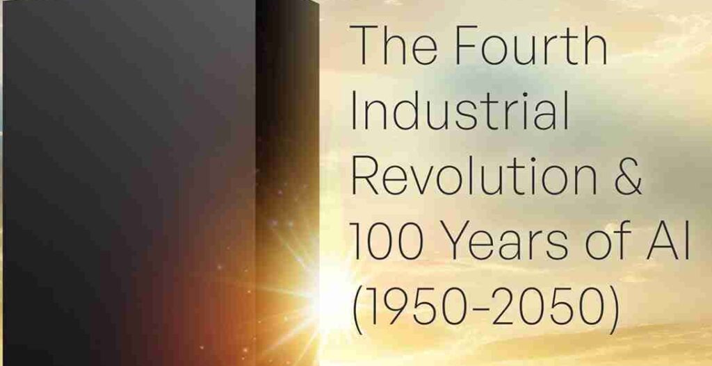 The Fourth Industrial Revolution & 100 Years Of AI (1950-2050 ...